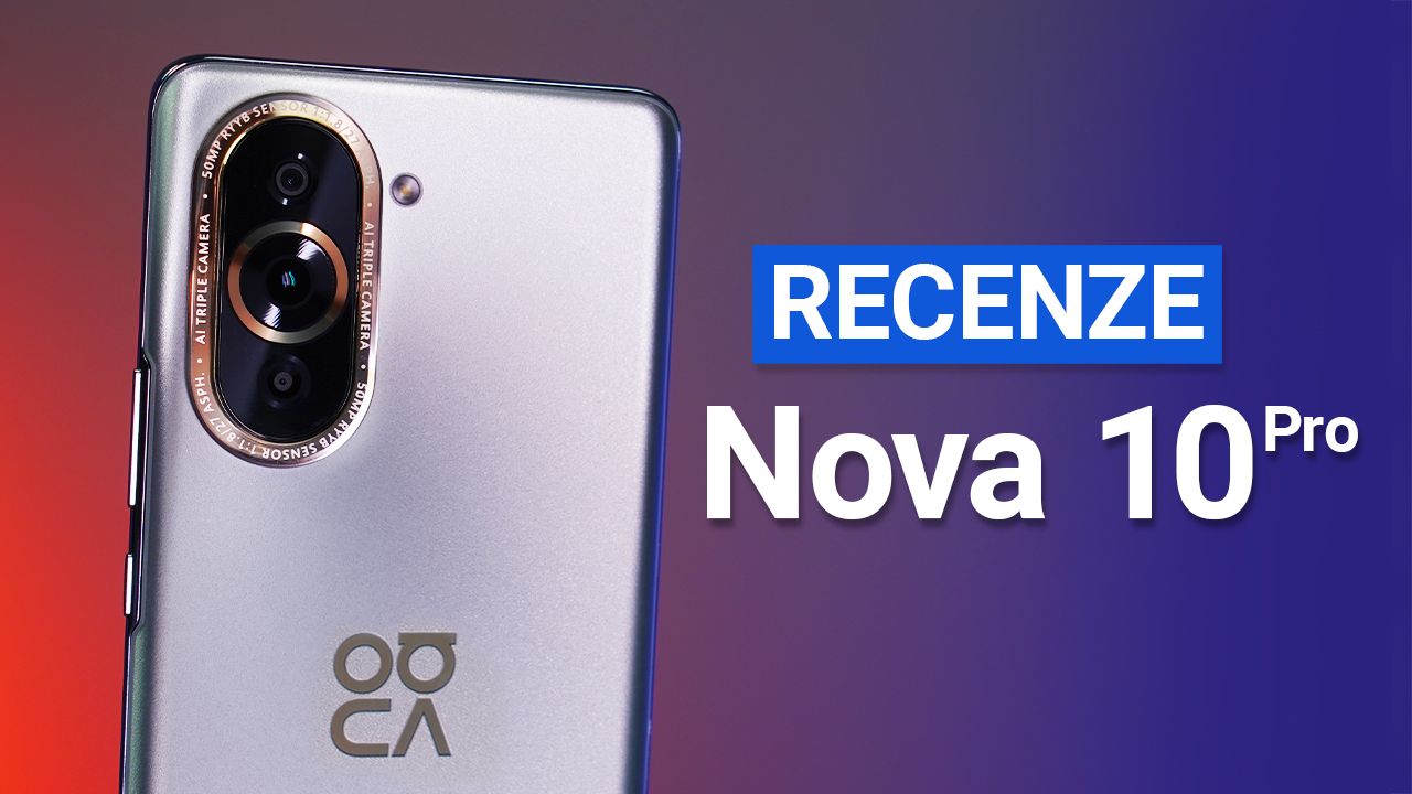 Recenze Huawei Nova 10 Pro – Krásné selfie vždy a všude | Stream